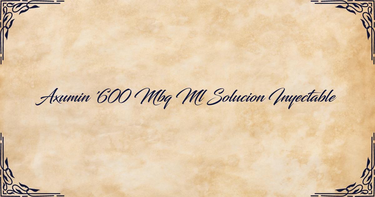 Axumin 1600 Mbq Ml Solucion Inyectable: Información Completa sobre ...