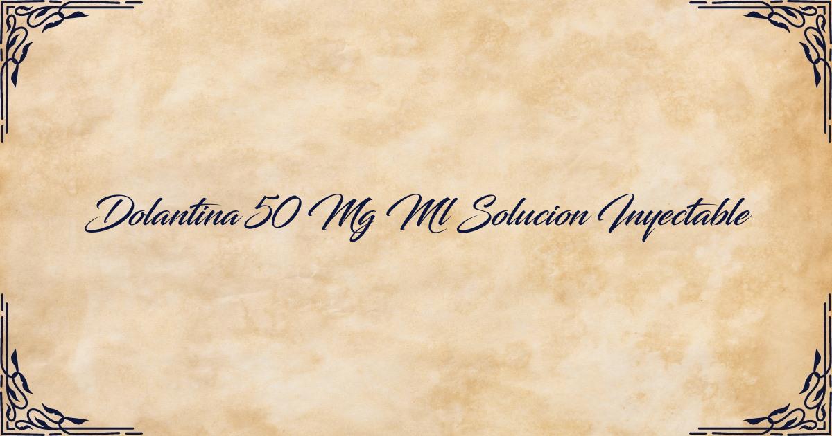 Dolantina 50 Mg Ml Solucion Inyectable: Información Completa sobre ...