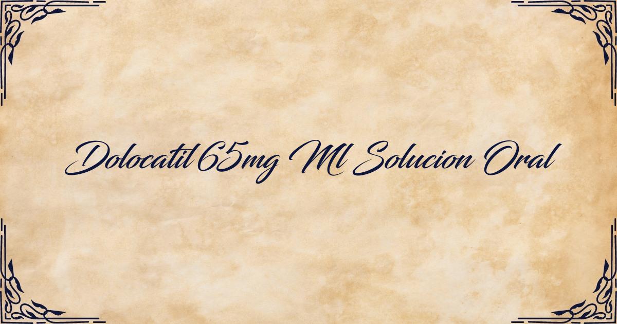 Dolocatil 65mg Ml Solucion Oral: Información Completa sobre ...