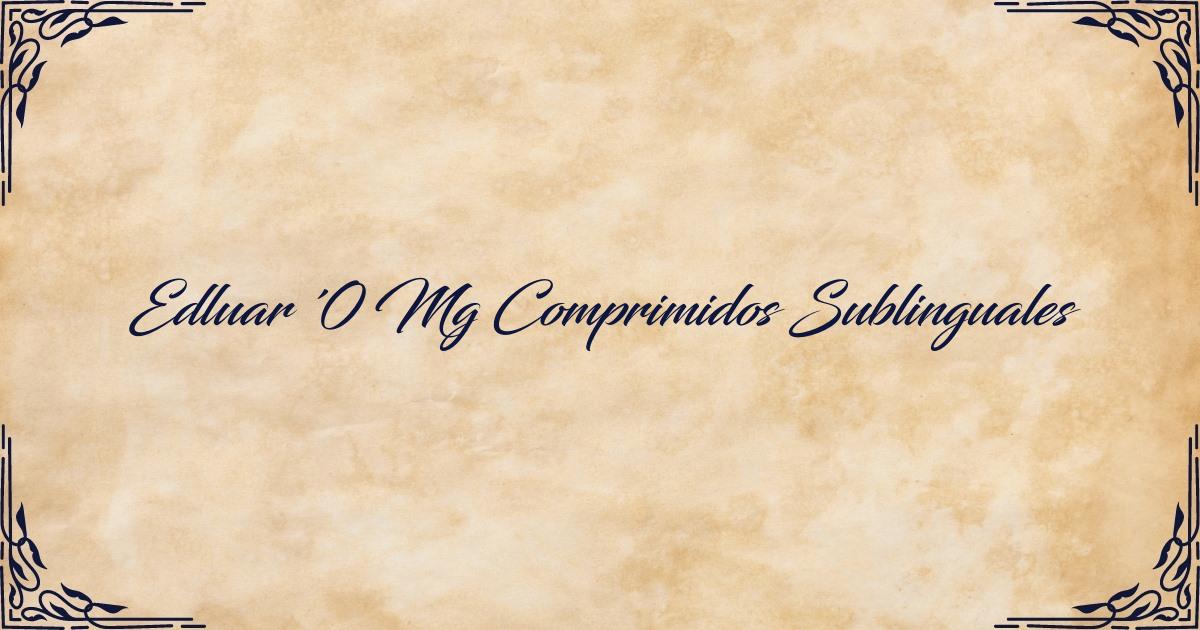 Edluar 10 Mg Comprimidos Sublinguales: Información Completa sobre ...