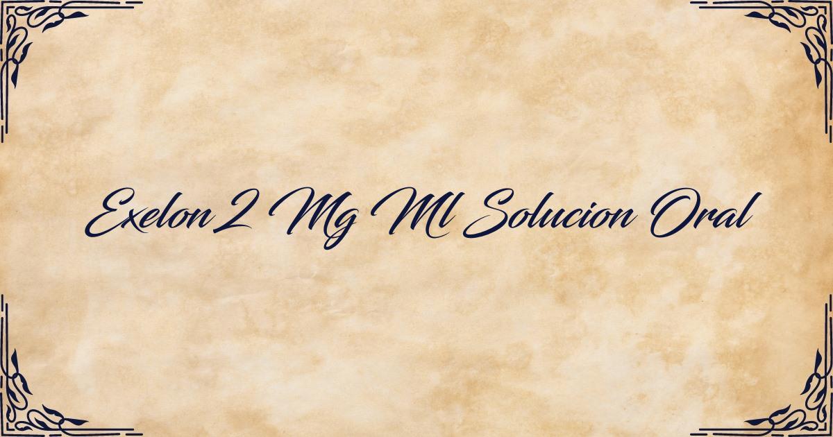 Exelon 2 Mg Ml Solucion Oral: Información Completa sobre Dosificación ...