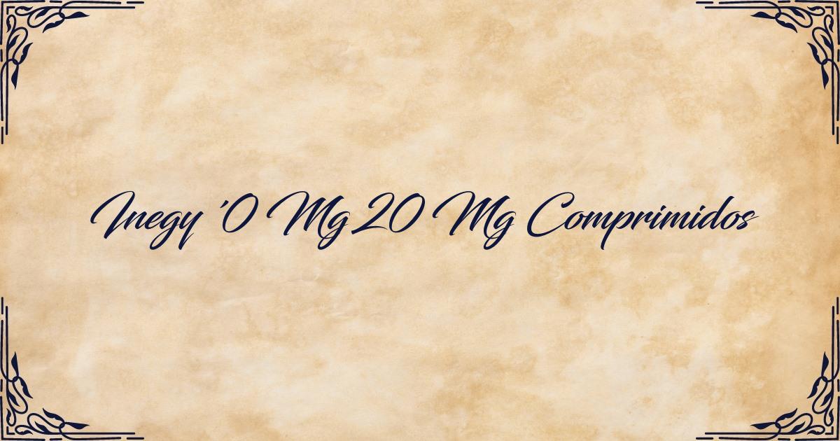 Inegy 10 Mg 20 Mg Comprimidos: Información Completa sobre Dosificación ...