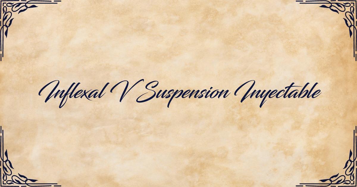 Inflexal V Suspension Inyectable: Información Completa sobre ...