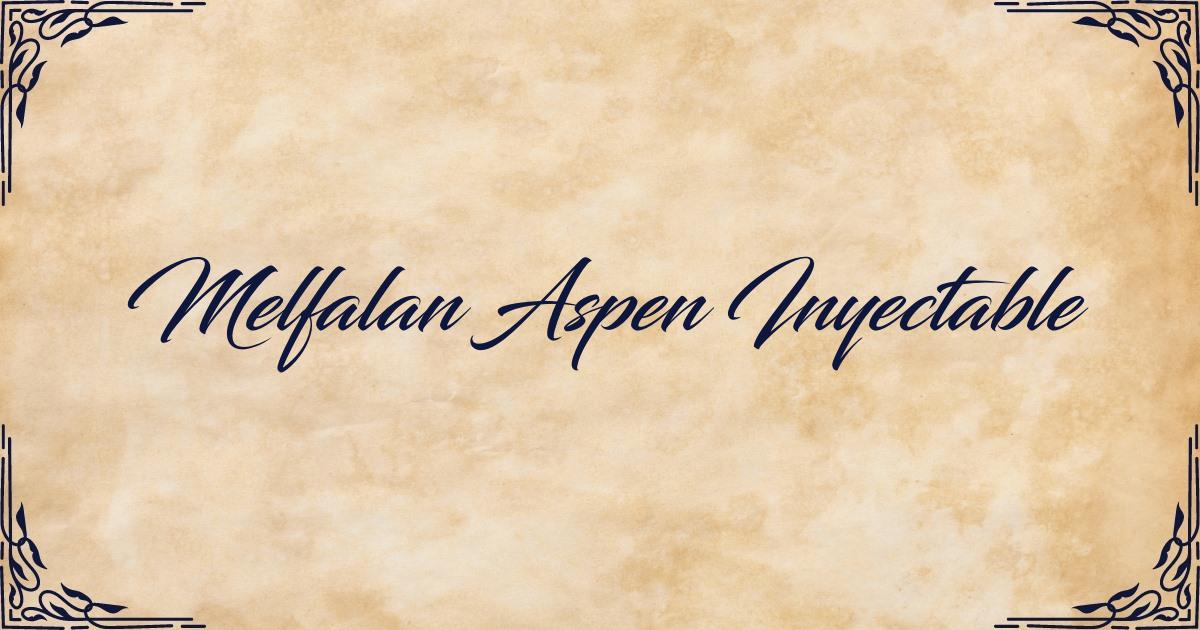 Melfalan Aspen Inyectable: Información Completa sobre Dosificación ...