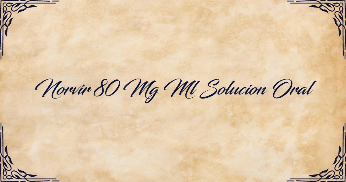 Norvir 80 Mg Ml Solucion Oral: Información Completa sobre Dosificación ...