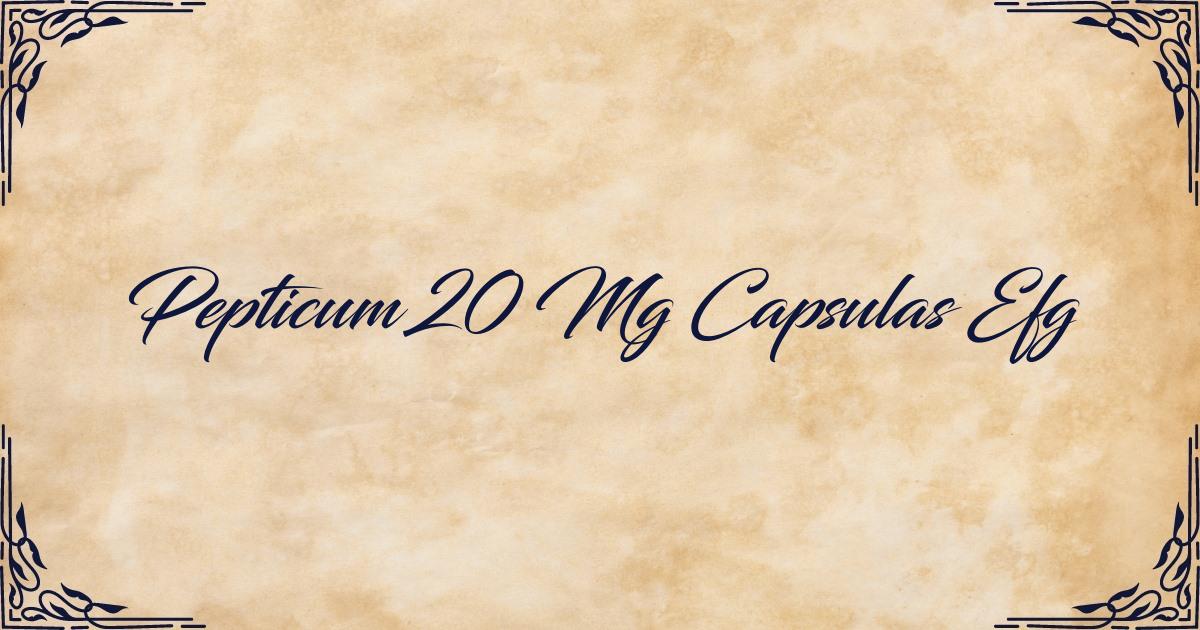 Pepticum 20 Mg Capsulas Efg: Información Completa sobre Dosificación ...