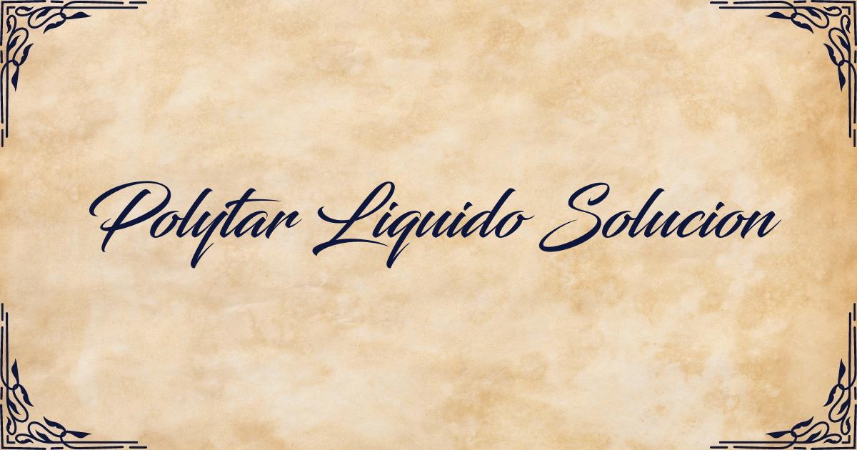 Polytar Liquido Solucion: Información Completa sobre Dosificación, Para ...