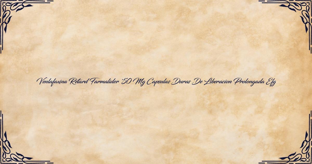 Venlafaxina Retard Farmalider 150 Mg Capsulas Duras De Liberacion ...
