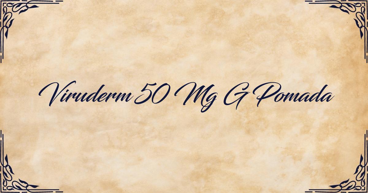 Viruderm 50 Mg G Pomada: Información Completa sobre Dosificación, Para ...